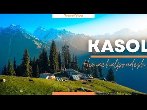 Kasol Tour Package Itinerary for an Unforgettable #1Himachal